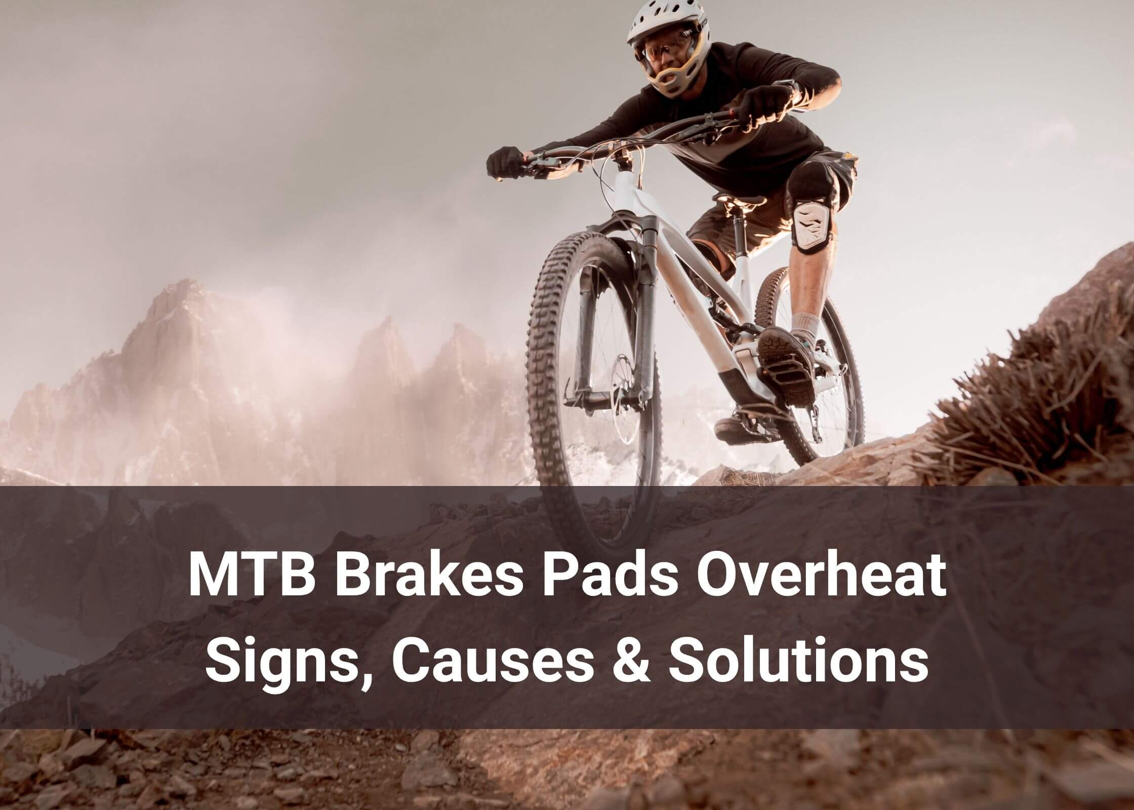 MTB Brakes Pads Overheat: Signs, Causes, and Solutions - TOP BRAKE